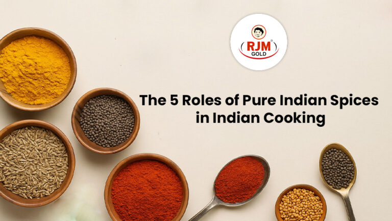 5 Essential Roles of Pure Indian Spices in Indian Cooking